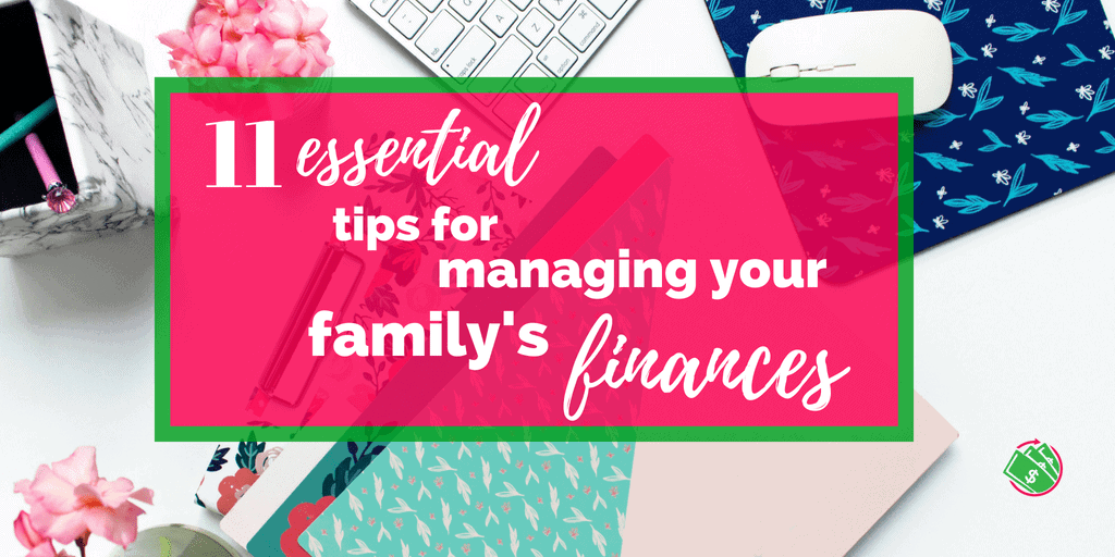 11 Essential Tips for Managing Your Family's Finances - Budgets Made Easy