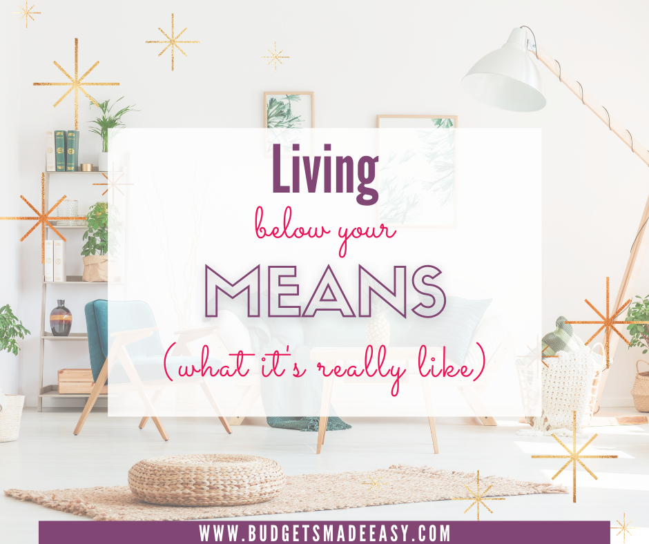 How to Live Below Your Means Without Going Crazy - Budgets Made Easy