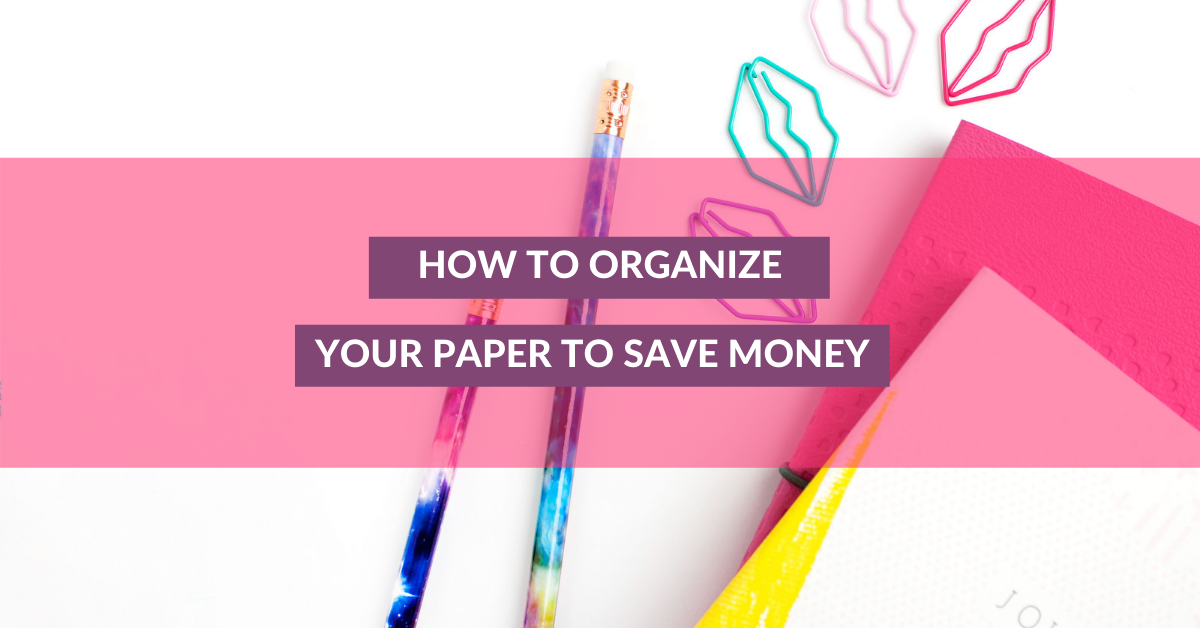 Save Money by Organizing Your Paperwork - Budgets Made Easy