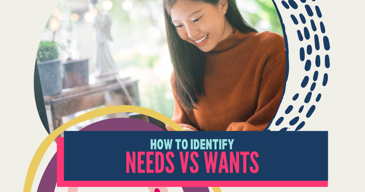 Identifying Your Wants Vs Needs So You Can Save Money! - Budgets Made Easy