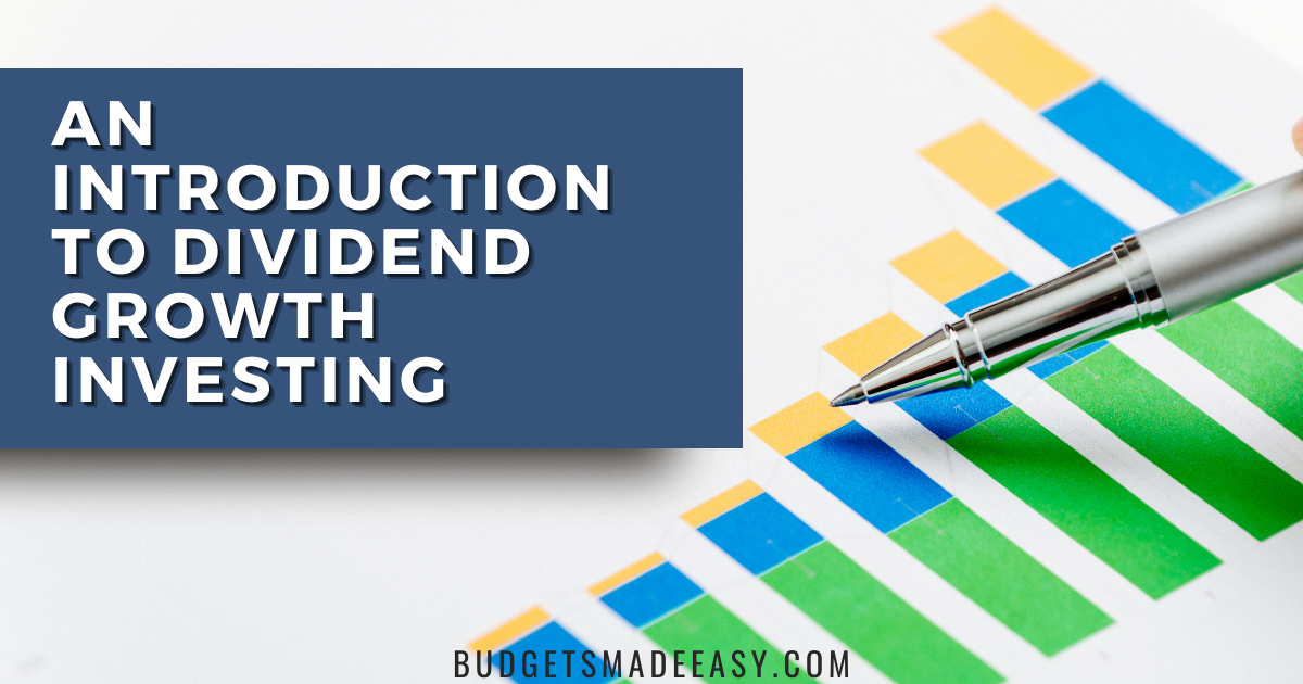 An Introduction To Dividend Growth Investing - Budgets Made Easy