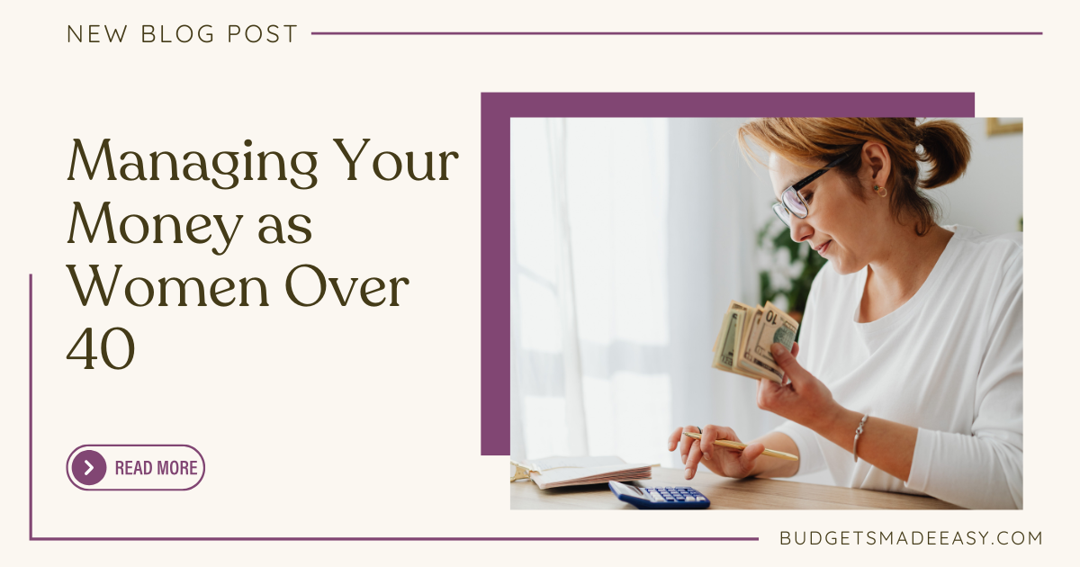 Managing Your Money as Women Over 40 - Budgets Made Easy