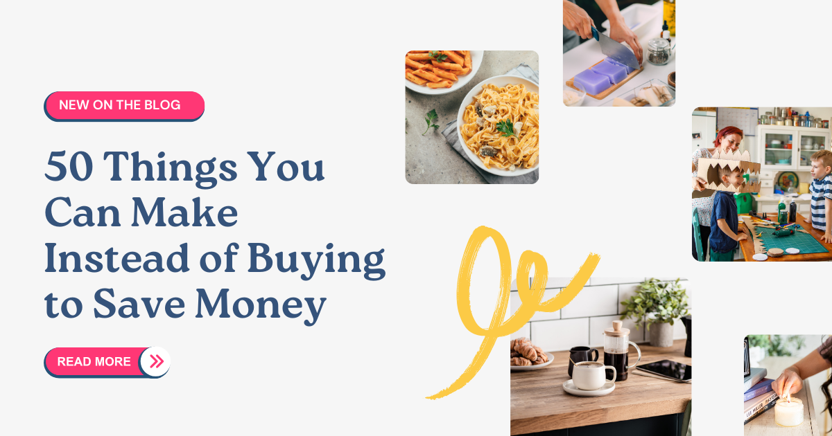 50 Things You Can Make Instead of Buying to Save Money - Budgets Made Easy